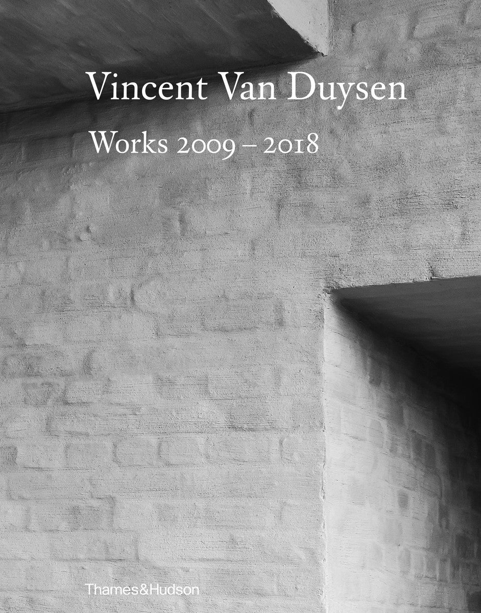 Vincent Van Duysen Works 2009–2018 | Thames & Hudson Australia