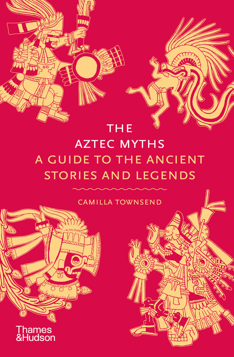 The Aztec Myths | Thames & Hudson Australia
